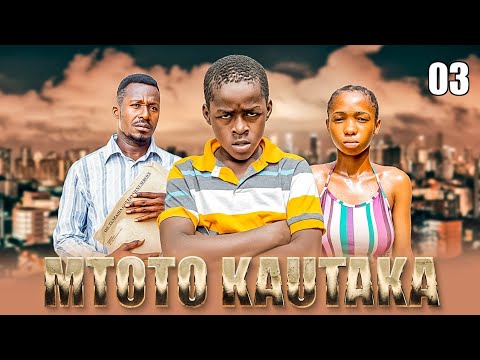 MTOTO KAUTAKA | EPISODE 03 - YouTube