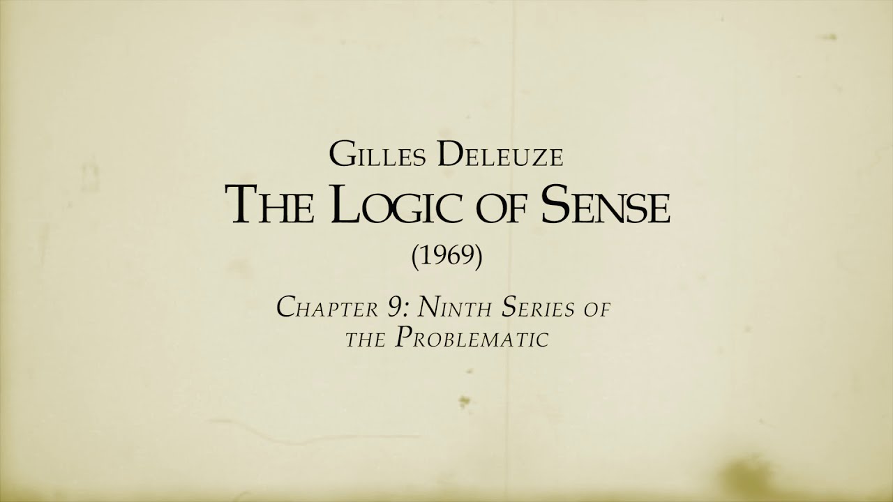 Deleuze - The Logic of Sense (Ch 9) - Ninth Series of the Problematic ...