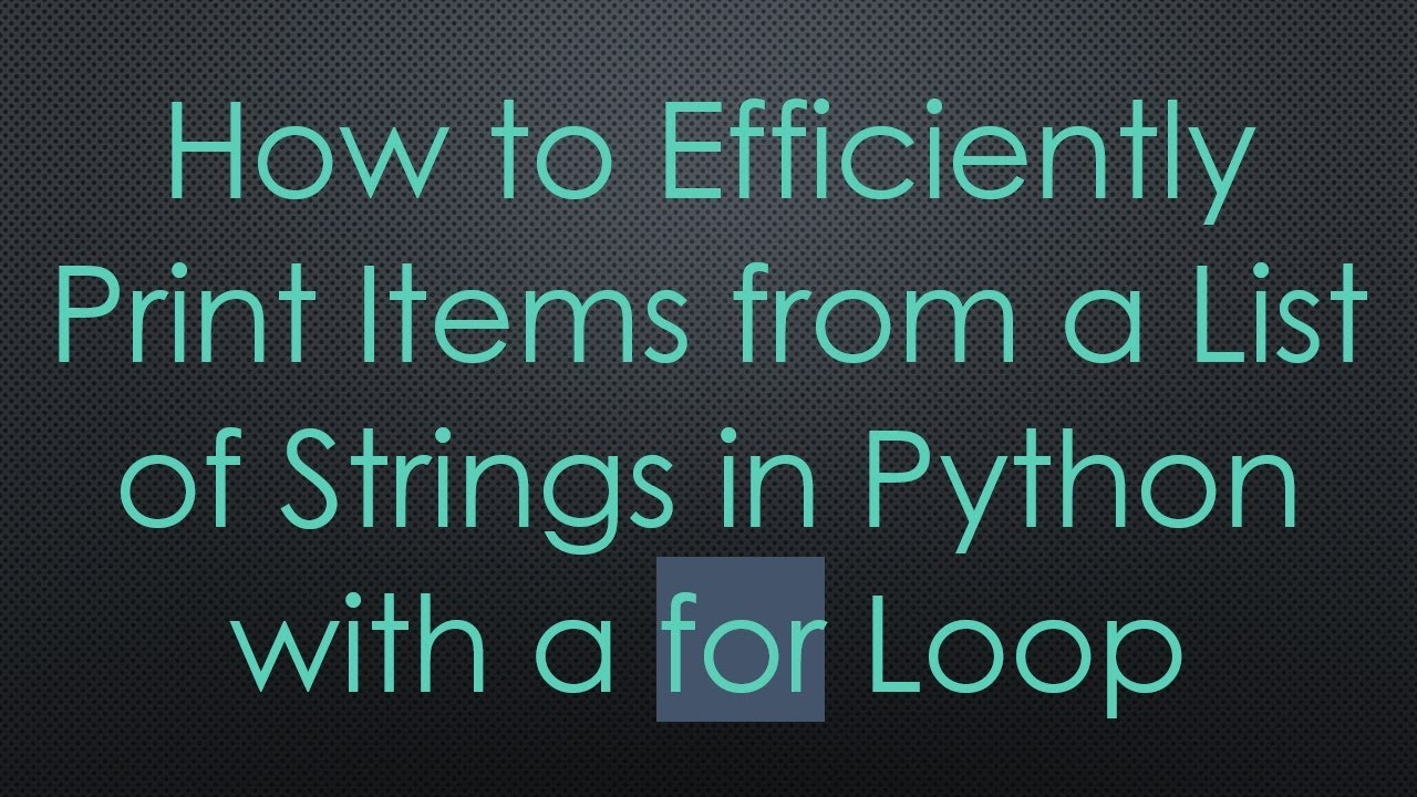 How to Efficiently Print Items from a List of Strings in Python with a for Loop - YouTube