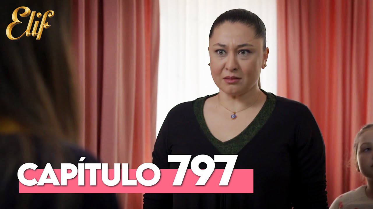 Elif Cuarta Temporada Capítulo 797 | Elif Capítulo 797 - YouTube