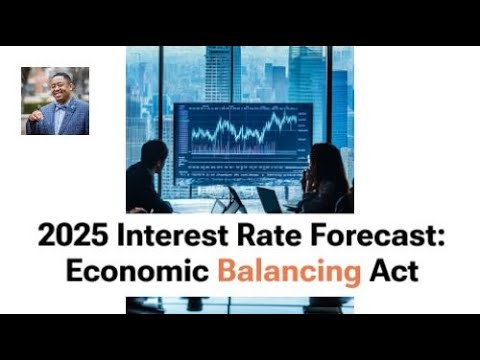 2025 Interest Rate Forecast: Economic Balancing Act - YouTube