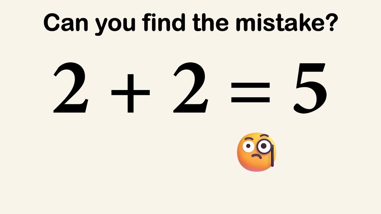 False Proof 2 2 5 Can You Spot The Mistake YouTube False Proof 2 2 5 Can You Spot The Mistake YouTube