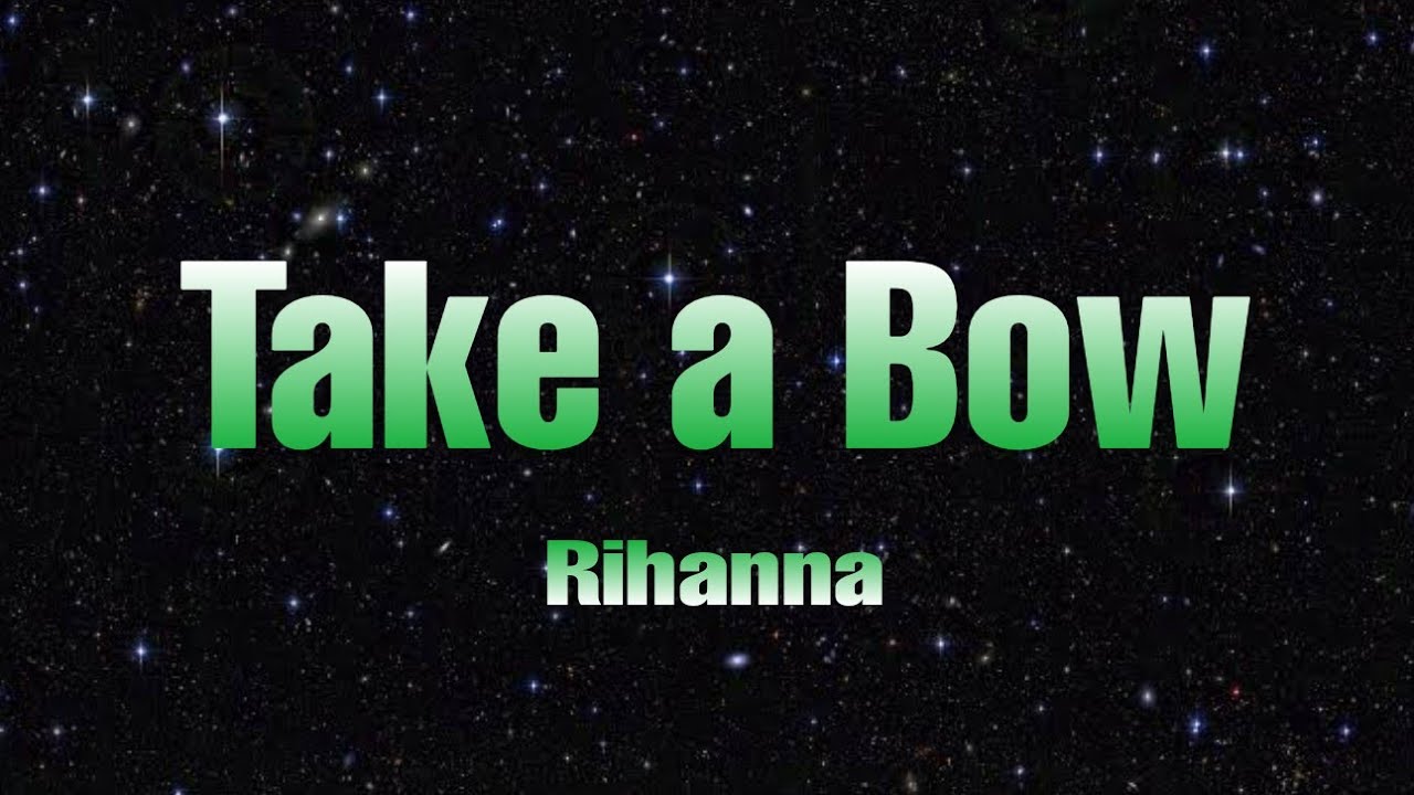 Take A Bow Lyrics || Rihanna - YouTube