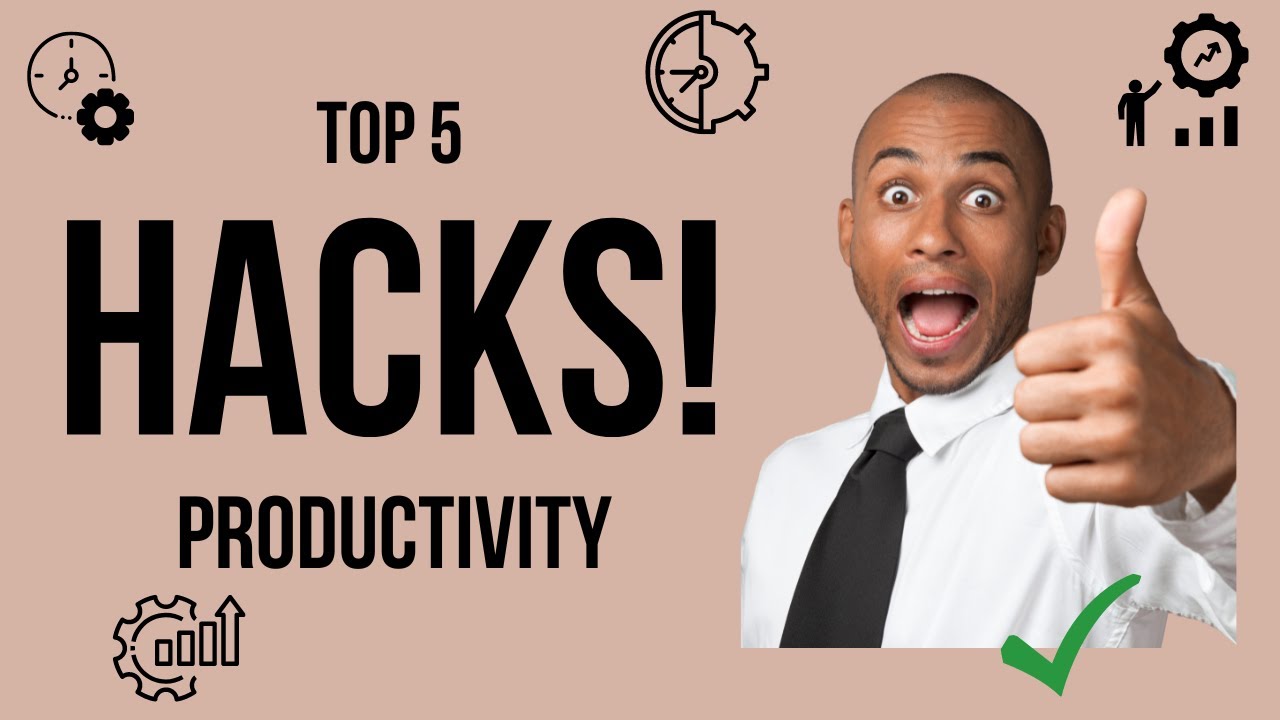 Top 5 Productivity Hacks for Unstoppable Success - YouTube