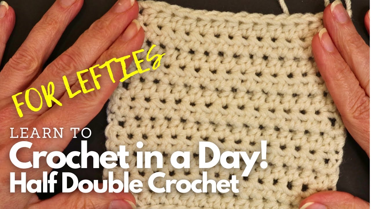 UPDATED Half Double Crochet How To Crochet LEFT HANDED For Absolute updated-half-double-crochet-how-to-crochet-left-handed-for-absolute
