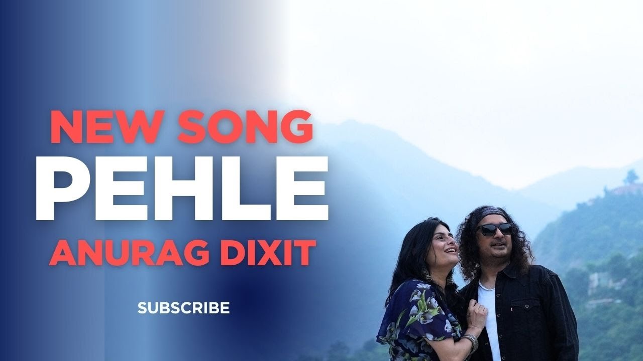 Anurag Dixit - Pehle | Official Video (4K) - YouTube