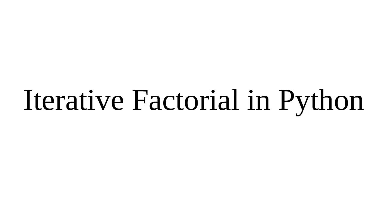 Iterative Factorial in Python - YouTube