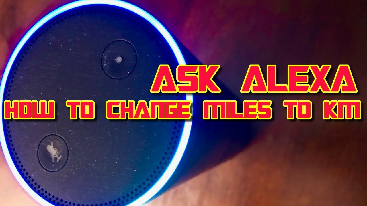 How Do I Change Miles To Kilometres On Alexa YouTube how-do-i-change-miles-to-kilometres-on-alexa-youtube