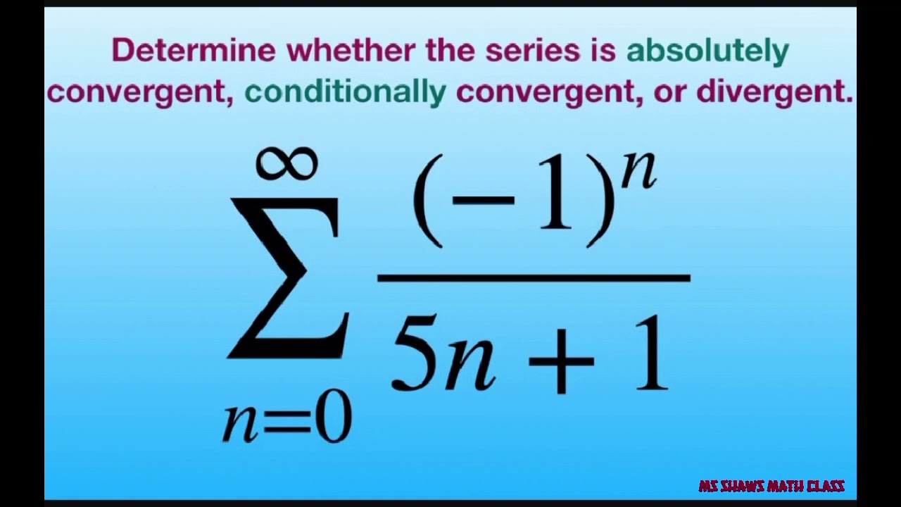 Determine If Series Is Absolutely Conditionally Convergent Or