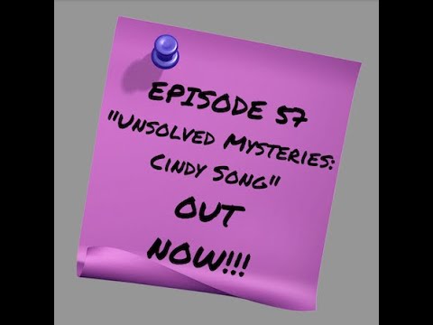 Episode 57 - Unsolved Mysteries: Cindy Song - YouTube