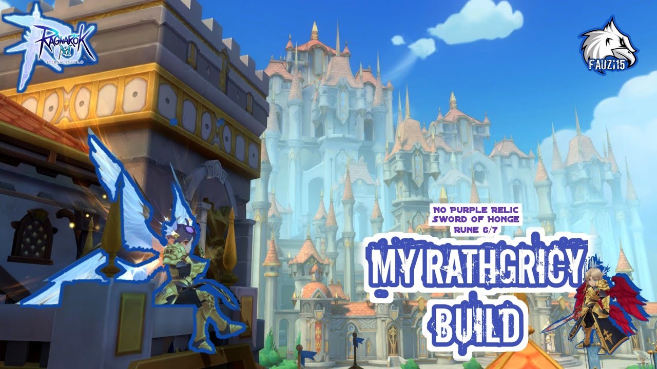 My Rathgricy Build (6/7) || Ragnarok M Eternal Love - YouTube