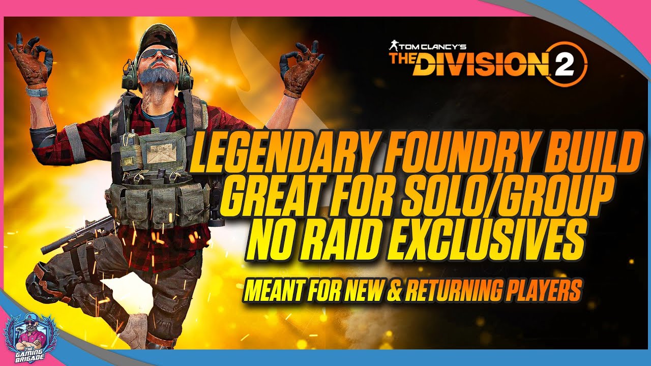 THE DIVISION 2 | LEGENDARY FOUNDRY BUILD | GREAT FOR SOLO OR GROUP ...