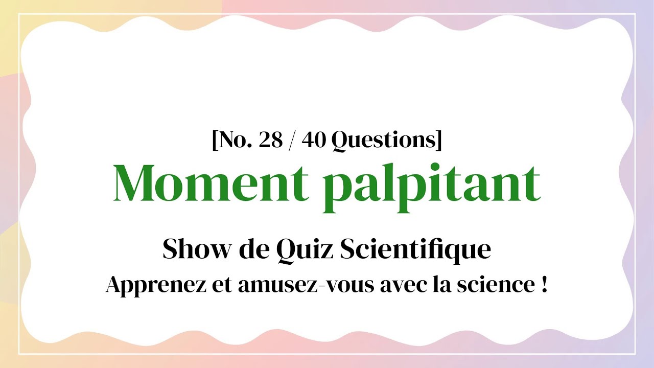 Un quiz scientifique de plus en plus captivant - Quiz de Science Partie ...