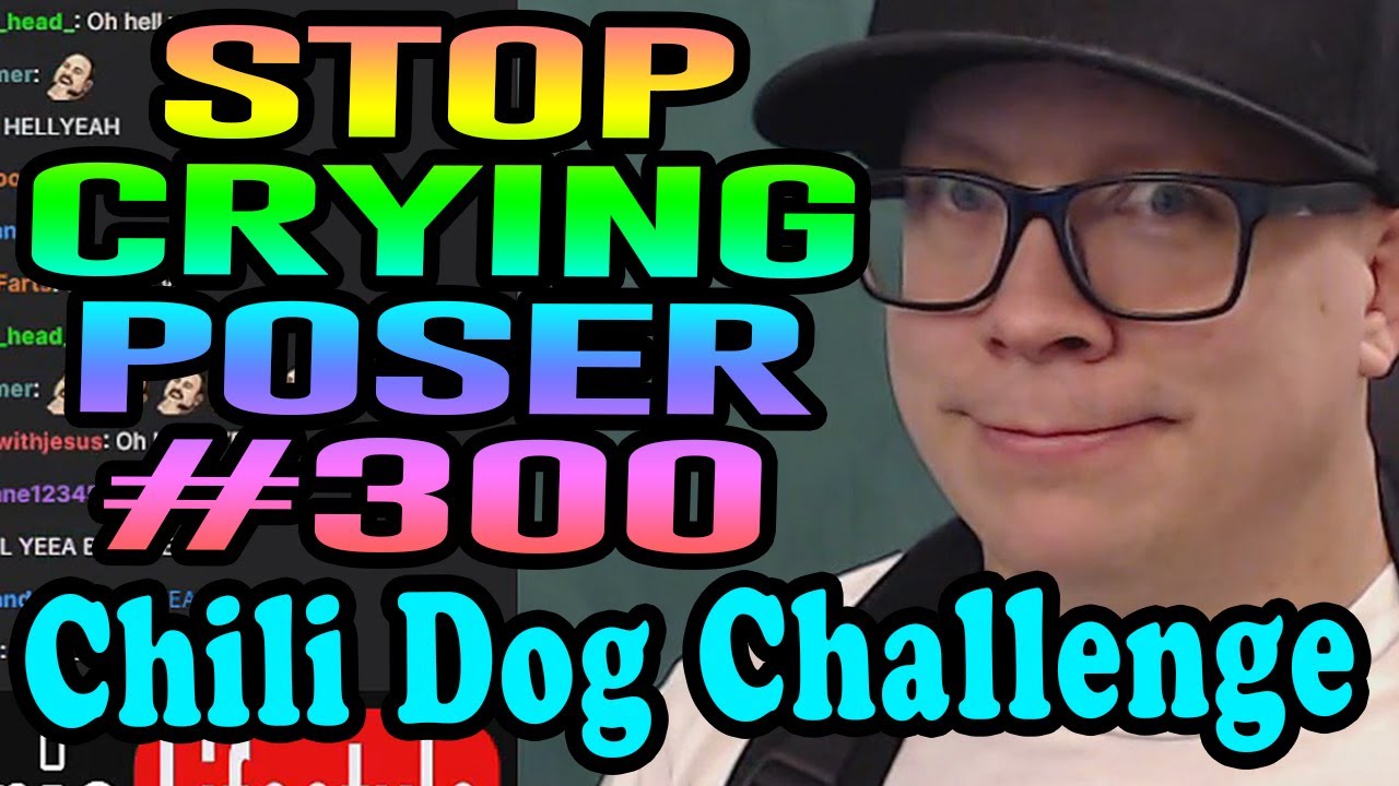 Ep. #300 Stop Crying Poser (CHILI DOG CHALLENGE) - YouTube