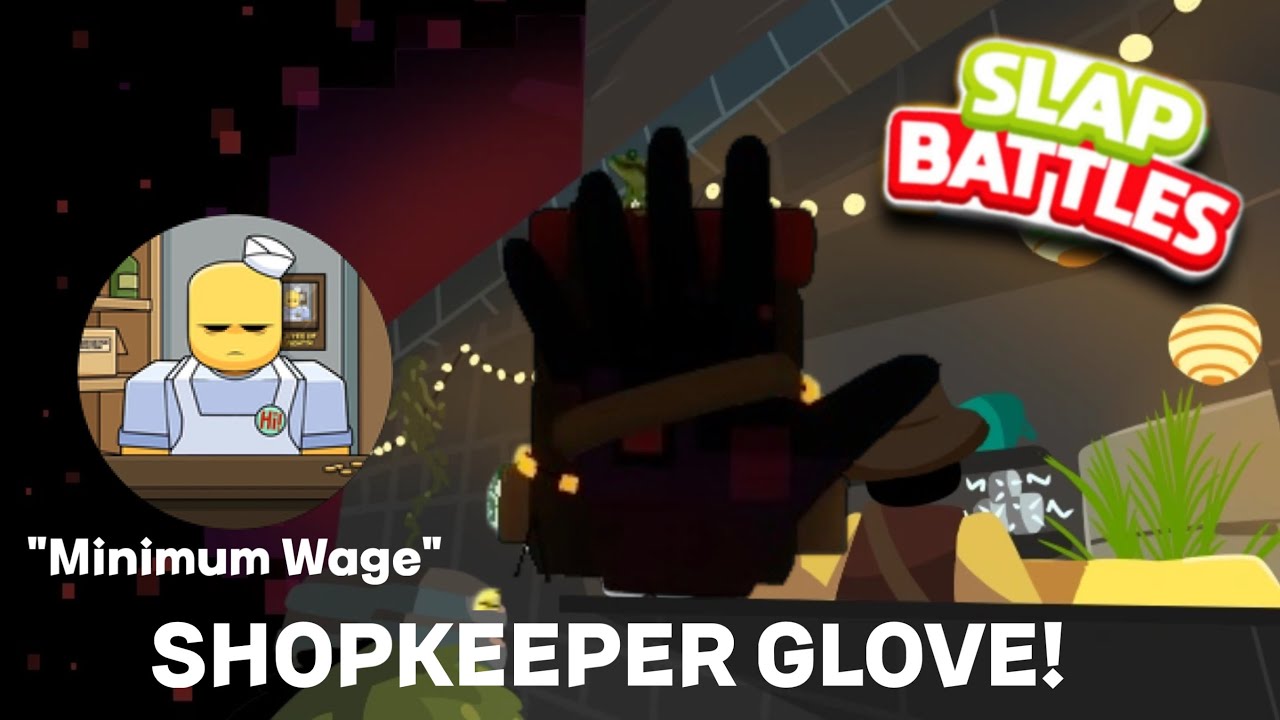 How To Get The New SHOPKEEPER Glove + “Minimum Wage” Badge in Slap ...