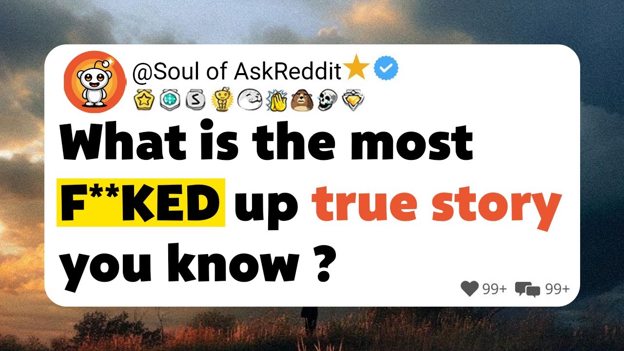 What is the most F**KED up true story you know ? - YouTube