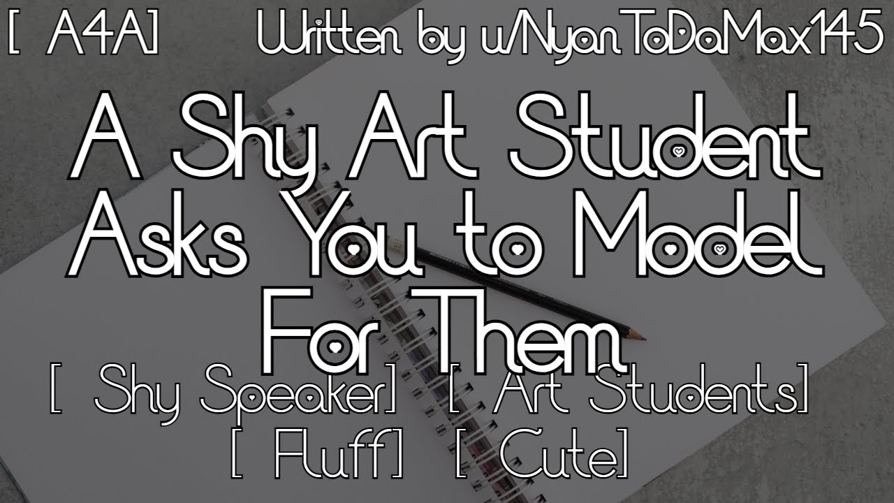 [A4A] A Shy Art Student Asks You to Model For Them [Shy Speaker] [Art ...