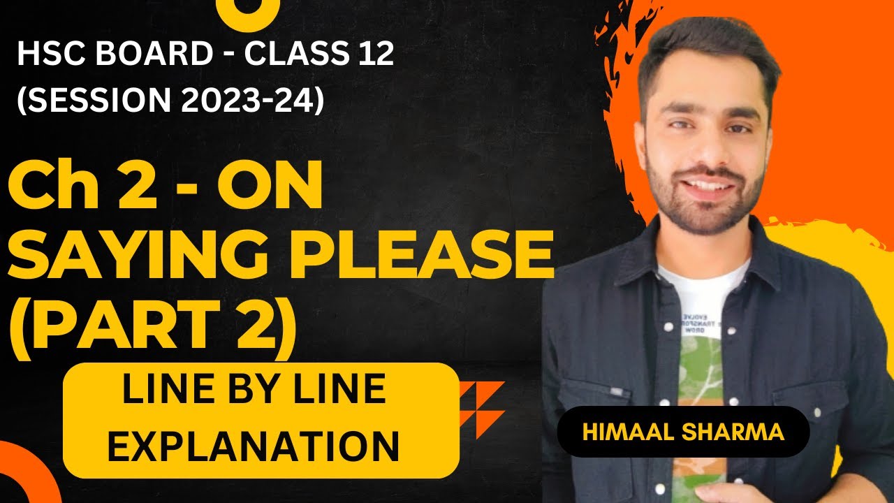 HSC 12 - Ch 2 - ON SAYING PLEASE - Part II // Line By Line Explanation ...