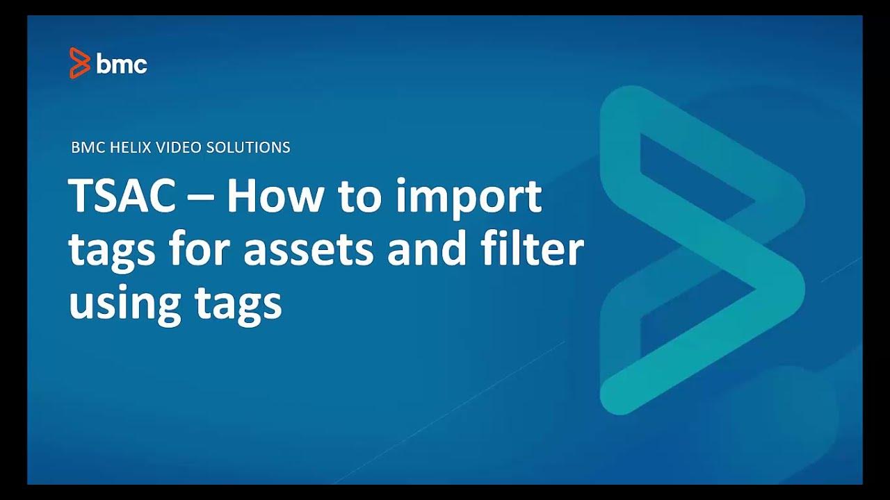 BMC Truesight Server Automation Console (TSAC) - How to import tags for assets and filter using ...