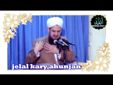 ALLAHYN ULY RAHMETİ ADAM ATAN OGLANLARYNA!!JELAL KARY AHUN ....türkmençe wagyz!!!