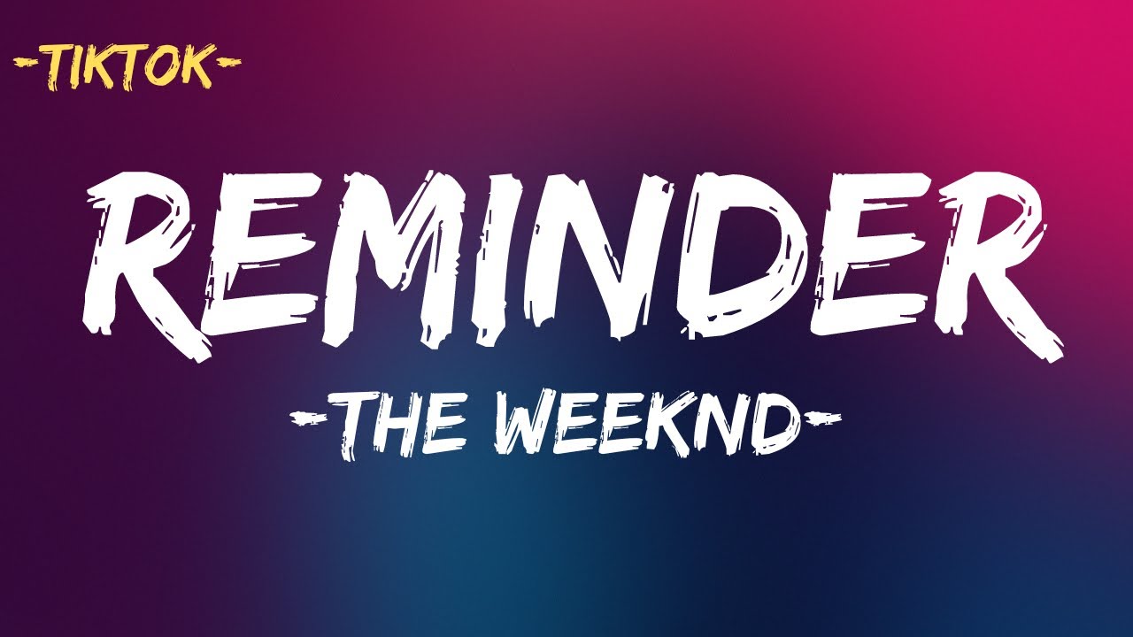 The Weeknd - Reminder (Lyrics) TikTok Songs ~ Got a sweet Asian chick ...