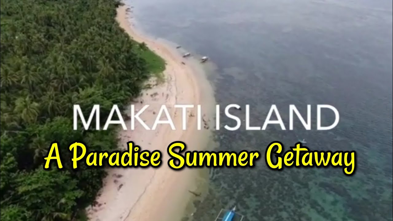 Makati Island is such a "Paradise" - A SUMMER GETAWAY in Sulat Eastern ...