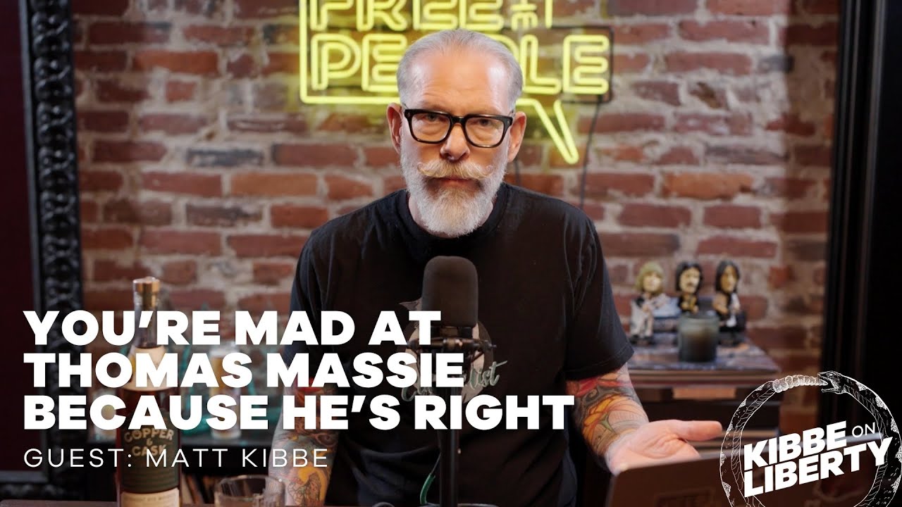You’re Mad at Thomas Massie Because He’s Right | Guest: Matt Kibbe | Ep ...