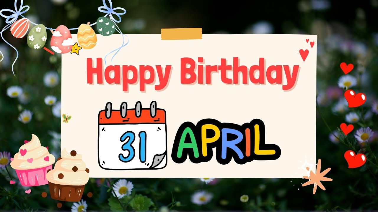 31th April Happy birthday wishes, Special New Birthday Status for 31st ...