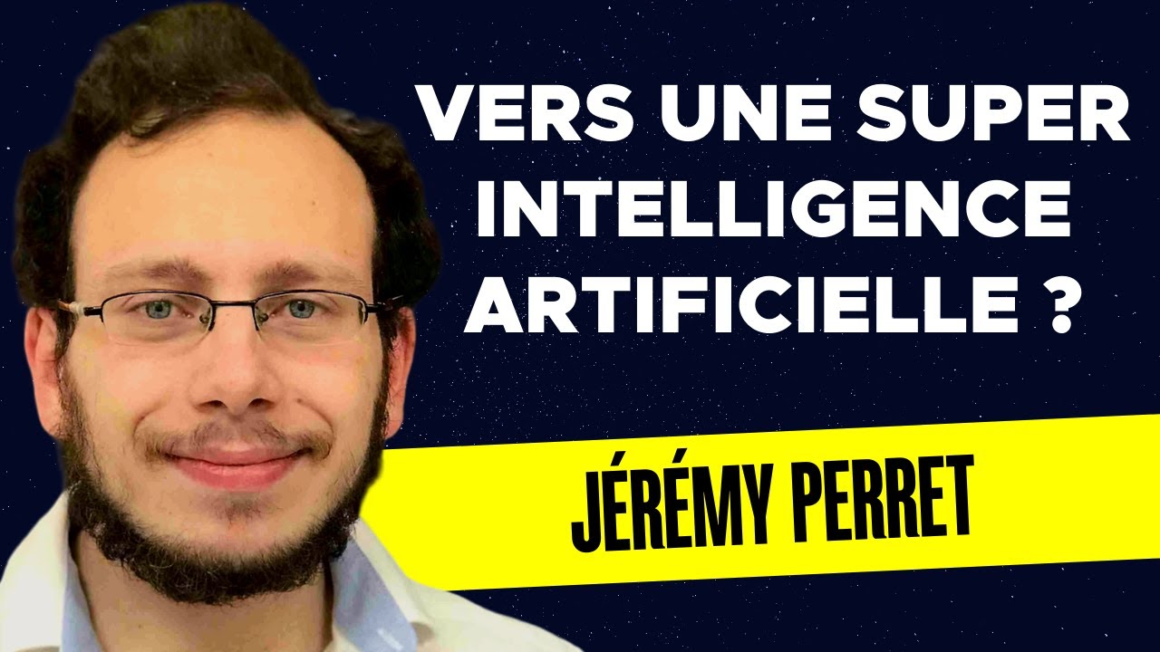 Vers Une Super Intelligence Artificielle ? - Jérémy Perret - YouTube