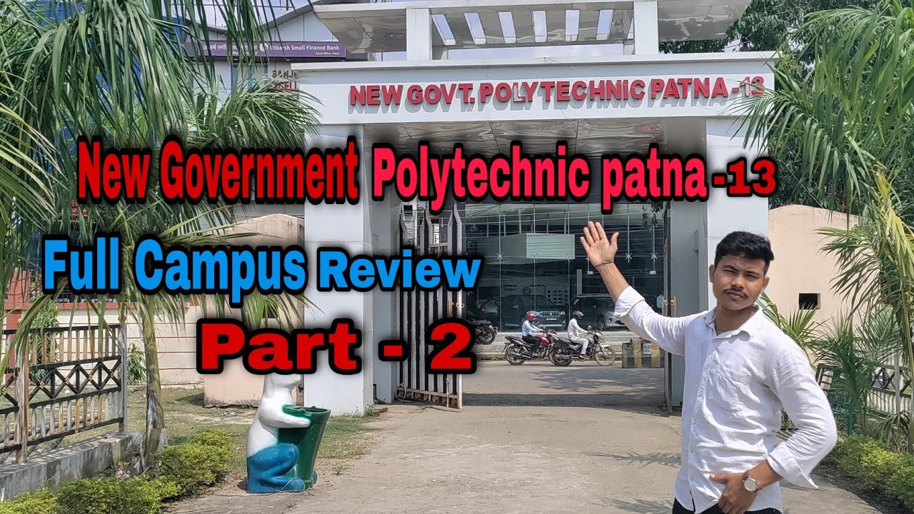 New Government Polytechnic Patna -13 #Part -2 @Full Campus Review ...