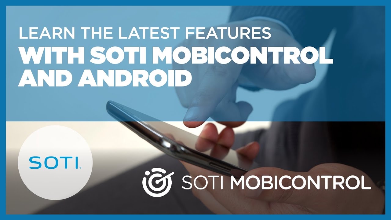 Learn The Latest Features With MobiControl and Android - YouTube