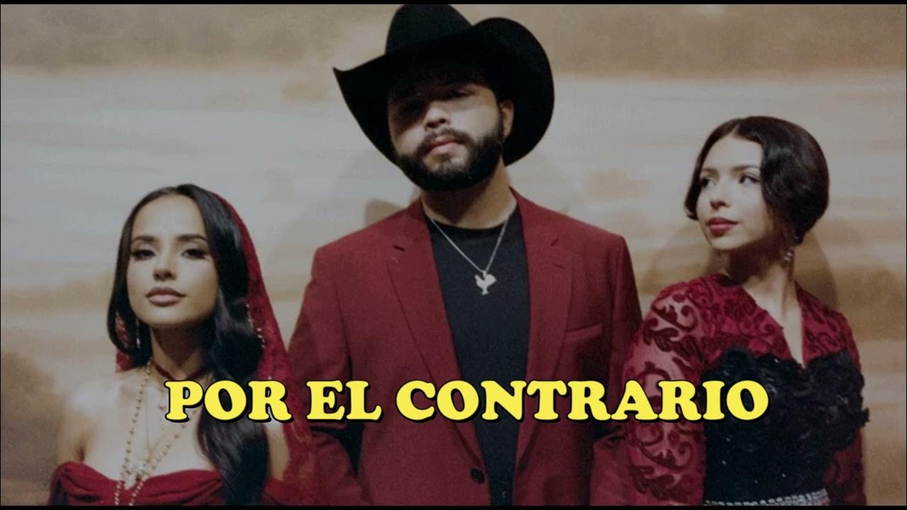 Becky G, Angela Aguilar, Leonardo Aguilar - POR EL CONTRARIO (2024) - YouTube