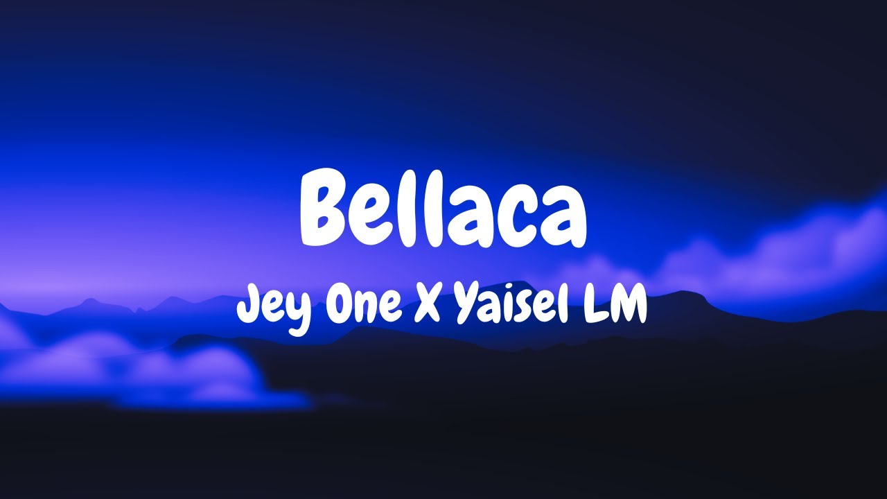 Jey One X Yaisel LM - Bellaca (Letra/Lyrics) - YouTube