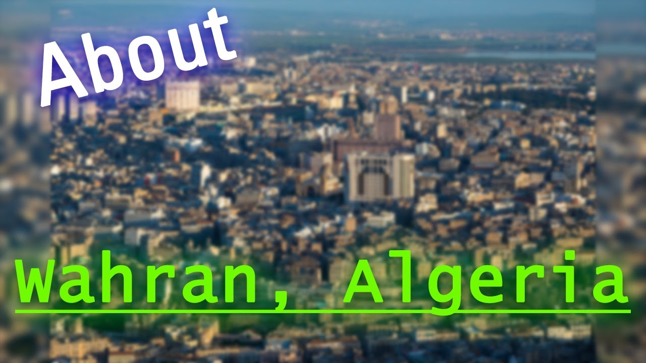 Where is Wahran? Essential Wahran city information. - YouTube