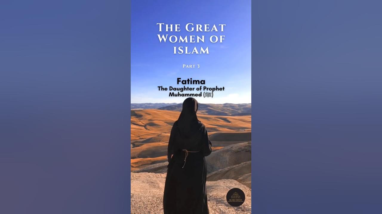 The Great Women of Islam: Fatima (RA): The Daughter of Muhammed (SAW) # ...