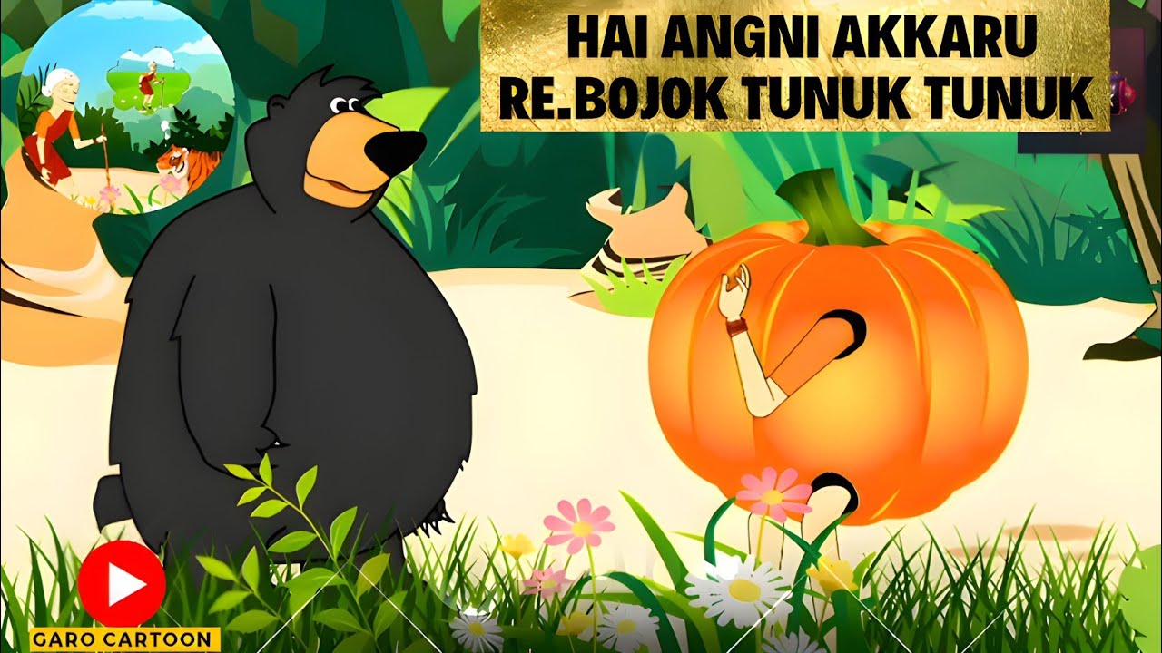 Hai Angni Akkaru Re'bojok Tunuk Tunuk | Garo cartoon | Garo film | Garo ...