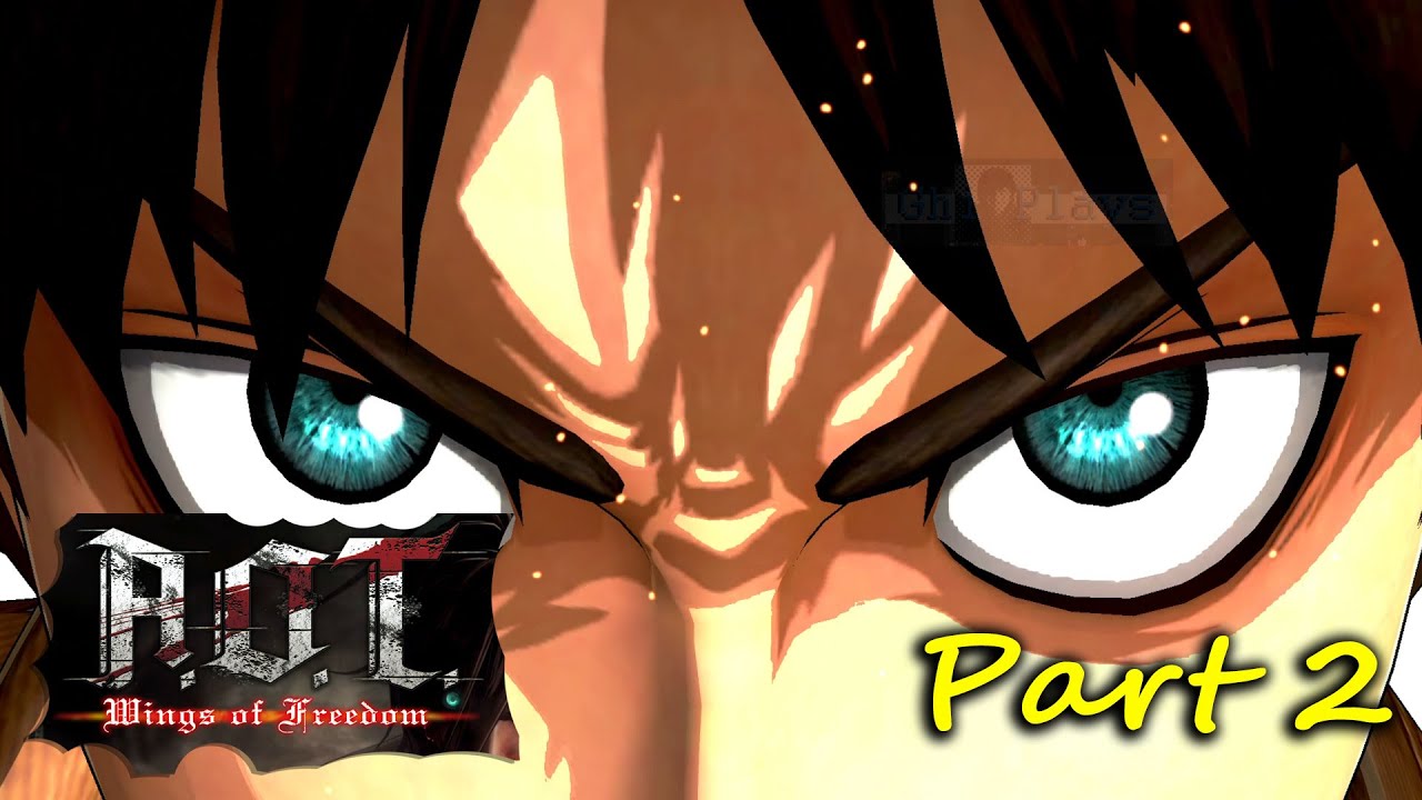 Attack on Titan Wings of Freedom Part 2 Eren Yeager Ghi Plays Anime ...