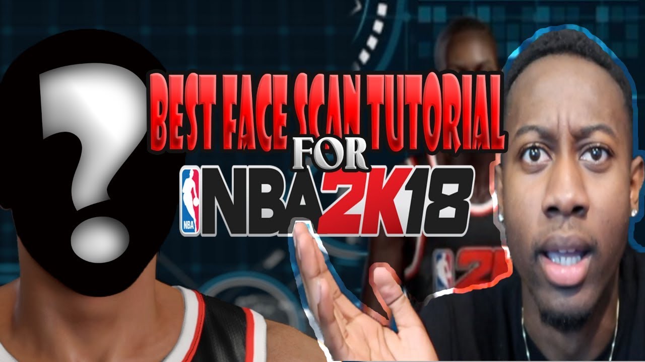 NBA 2K18 FACE SCAN TUTORIAL! Tips & Tricks For The Best Scan Possible ...
