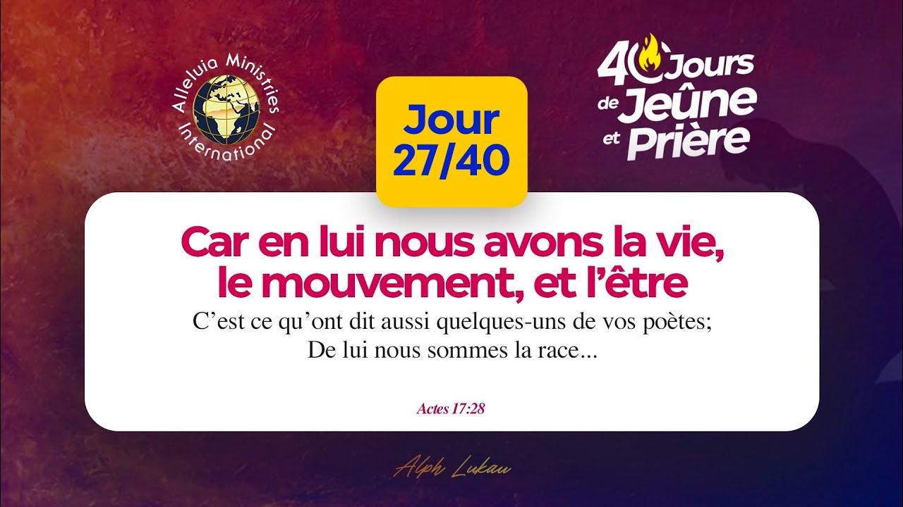 Car en lui nous avons la Vie et le Mouvement et l'Être | Jour 27/40 ...