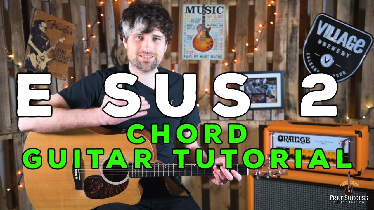 E Sus 2 Chord Guitar Tutorial - Fret Success Guitar Lesson - YouTube
