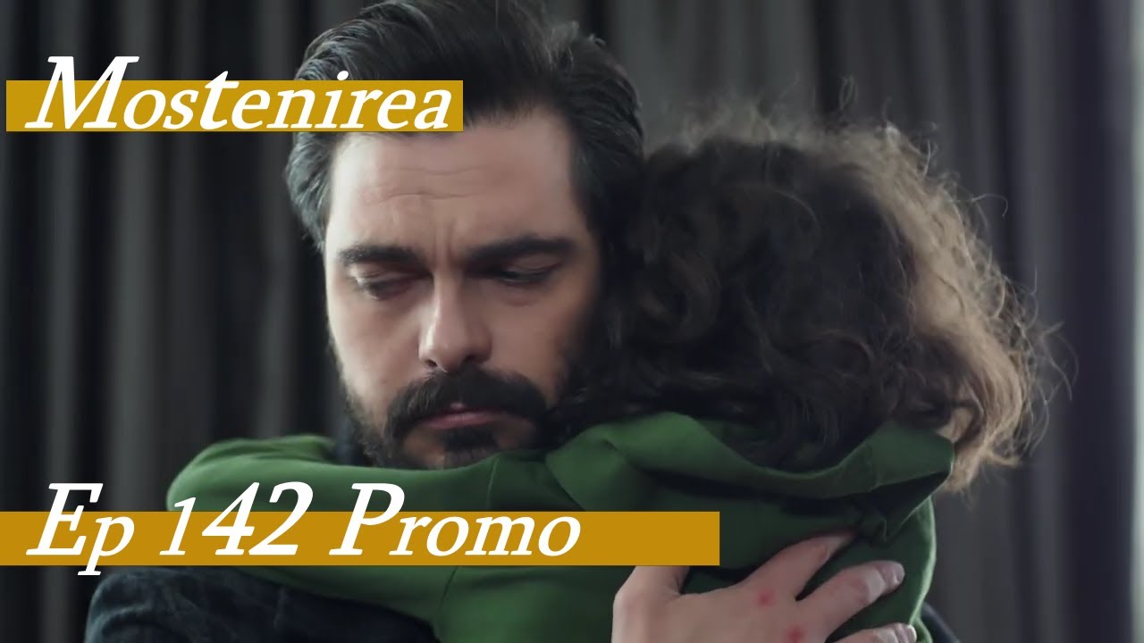 MOSTENIREA Ep 142 Promo Sub Romana - YouTube