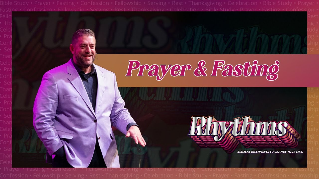 Rhythms | Week 2 - Prayer & Fasting - YouTube