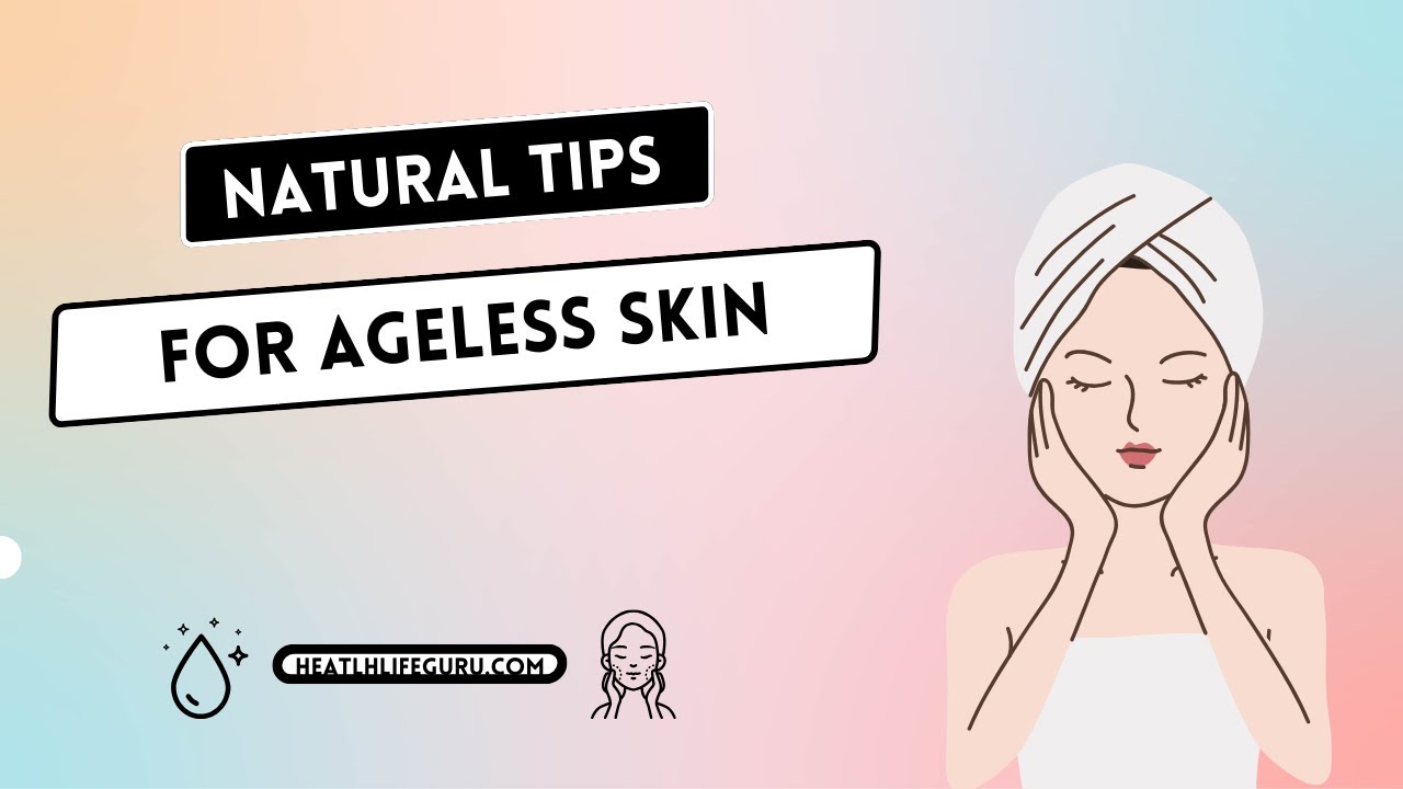 Natural Beauty Tips For Ageless Skin - YouTube