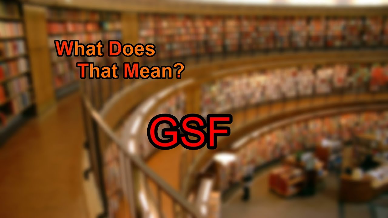 What Does GSF Mean YouTube what-does-gsf-mean-youtube