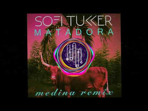 Sofi Tukker - Matadora (Medina Remix)