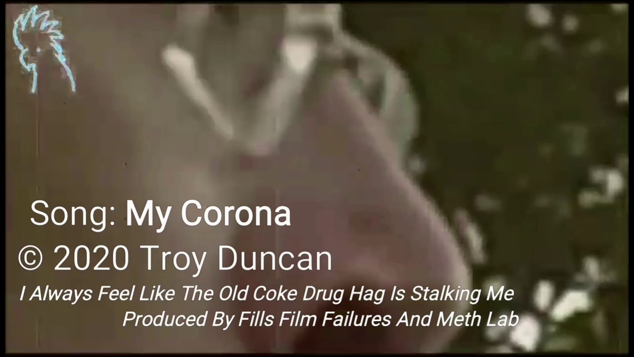 🔞 - My Corona ©️2020 - Troy Duncan Productions - Short Lampoon Music ...