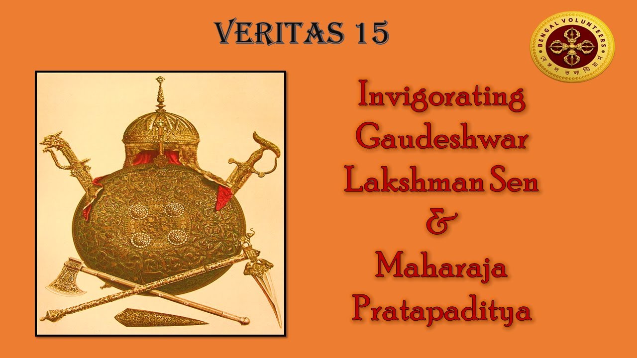 Invigorating Gaudeshwar Lakshman Sen & Maharaja Pratapaditya | VERITAS ...