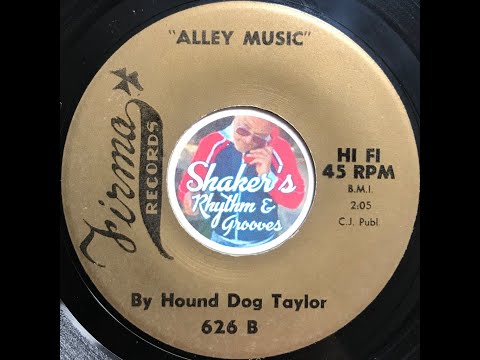 Hound Dog Taylor • Alley Music • from 1962 on FIRMA #626 - YouTube
