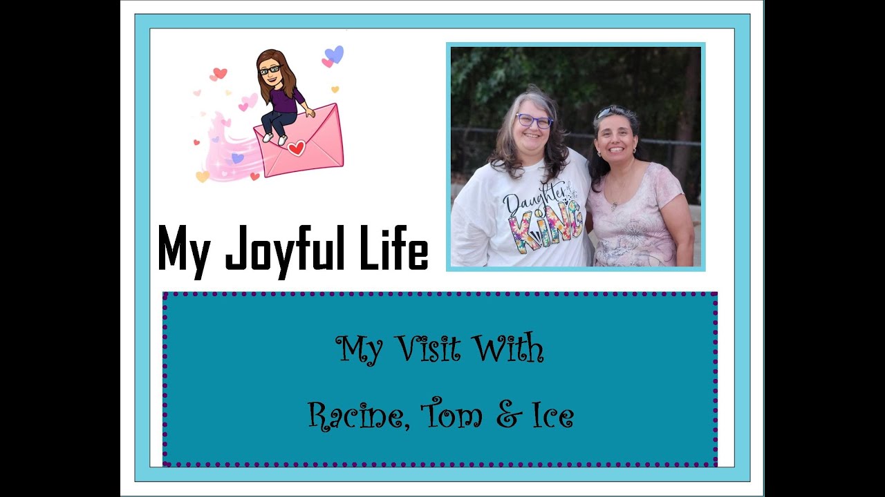 My Joyful Life - My Visit with Racine and Tom - YouTube