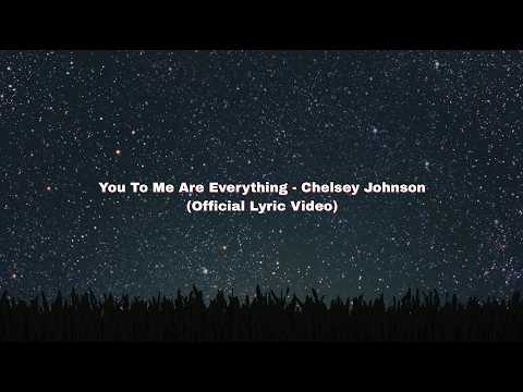 You To Me Are Everything - Chelsey Johnson (Official Lyric Video)